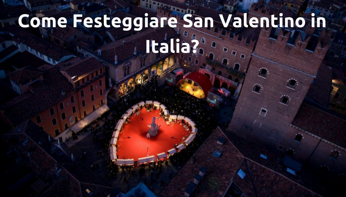 Come Festeggiare San Valentino in Italia? - Qfiori